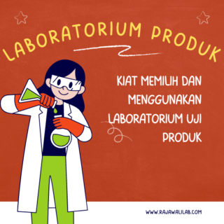 Kiat Memilih dan Menggunakan Laboratorium Uji Produk - Rajawali Global ...
