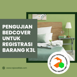 Pengujian Bedcover untuk Registrasi Barang K3L - Rajawali Testing Lab