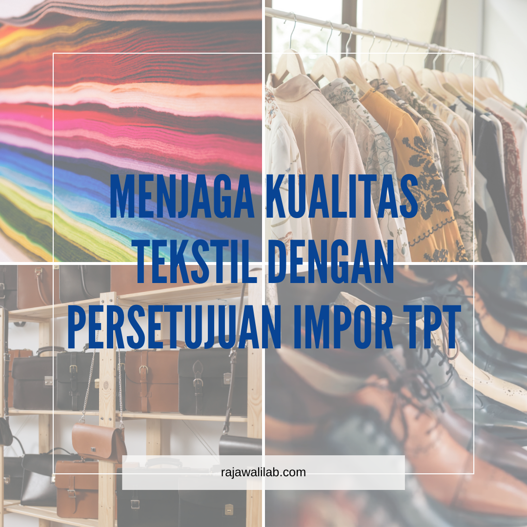 Persetujuan Impor Tekstil dan Produk Tekstil (PI TPT) - Rajawali ...